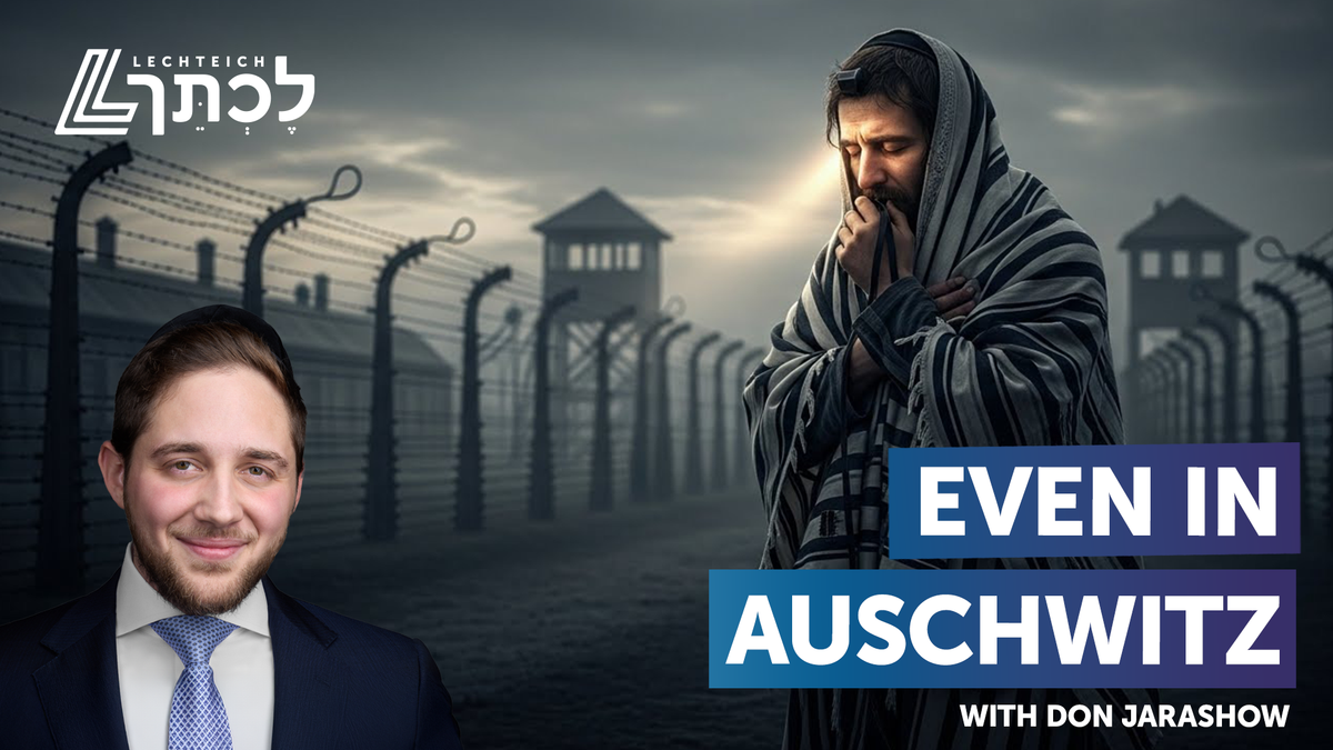 Even in Auschwitz | Parshas Vayechi